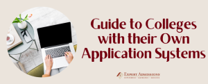 Guide to Colleges with Their Own Application Systems - Expert Admissions