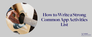 How to Write a Strong Common App Activities List - Expert Admissions