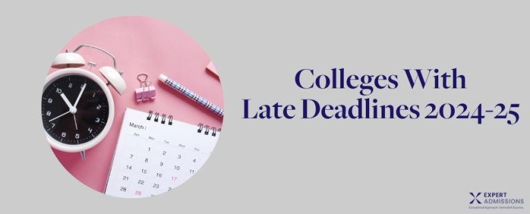 Colleges With Late Deadlines 2024-25 - Expert Admissions
