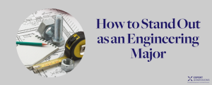 How to Stand Out as an Engineering Major - Expert Admissions